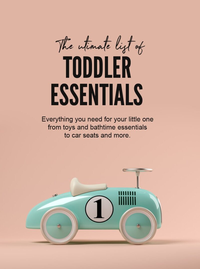 Toddler Essentials: the ultimate list of everything you need